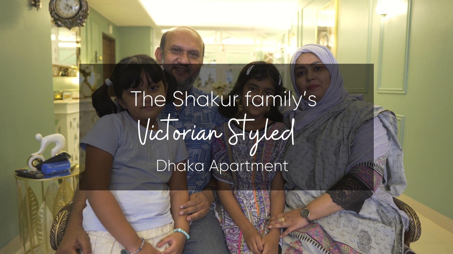 The Shakur family’s Victorian Styled Dhaka Apartment